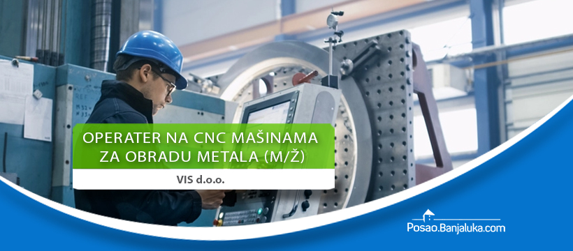 Operater na CNC mašinama za obradu metala (m/ž) - Posao Banjaluka.com