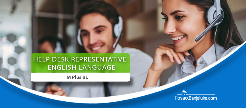 Help Desk Representative - English language - Posao Banjaluka.com